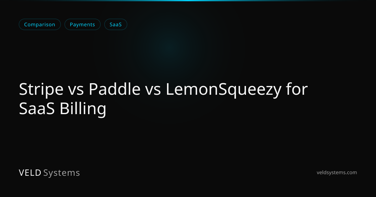 Stripe vs Paddle vs LemonSqueezy for SaaS Billing | Veld Systems